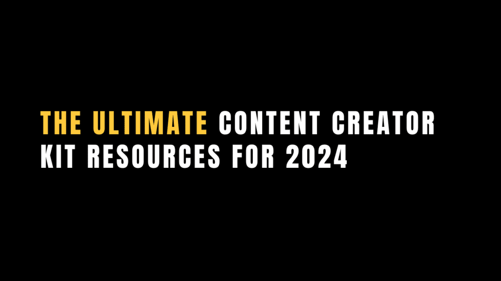 The Ultimate Content Creator Kit Resources for 2024 - Digital Triggers